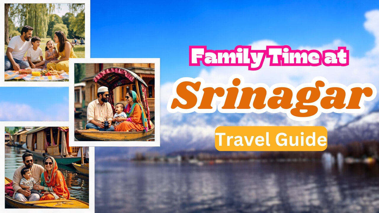Explore Srinagar with Your Family: Lakes, Gardens, and More! | Travel Guide