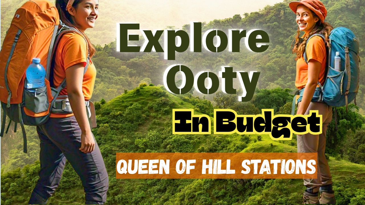 Discover Ooty in Budget: The Ultimate Guide to Affordable Adventures!