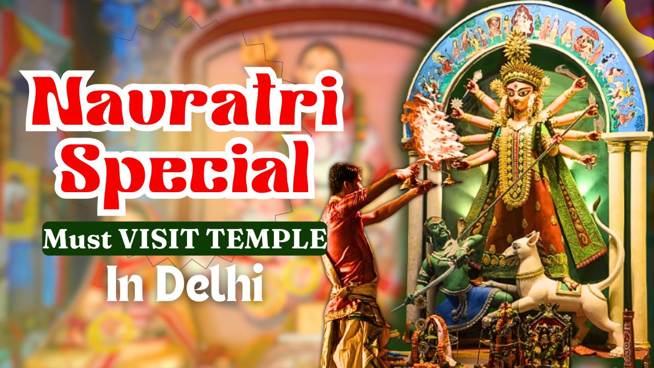 Discover Delhis 6 Must-Visit Temples This Navratri – A Spiritual Journey Awaits!